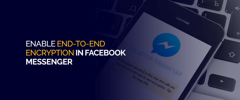 How To Enable End To End Encryption On Facebook Messenger