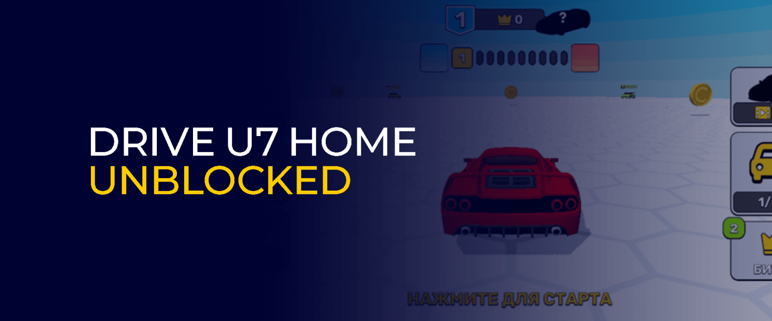 Drive U7 Home Unblocked – Free Driving Game Online at School & Work