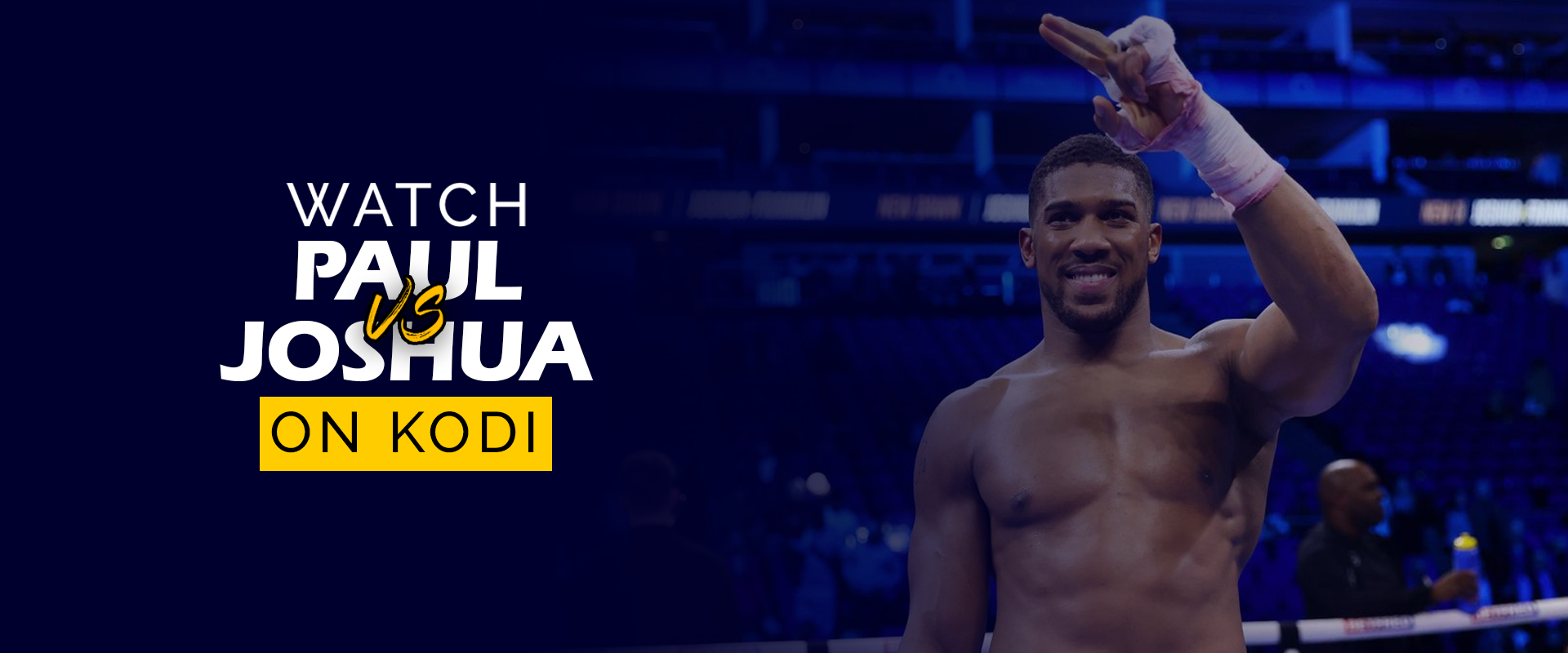 Wéi een den Anthony Joshua géint de Jake Paul op Kodi kuckt