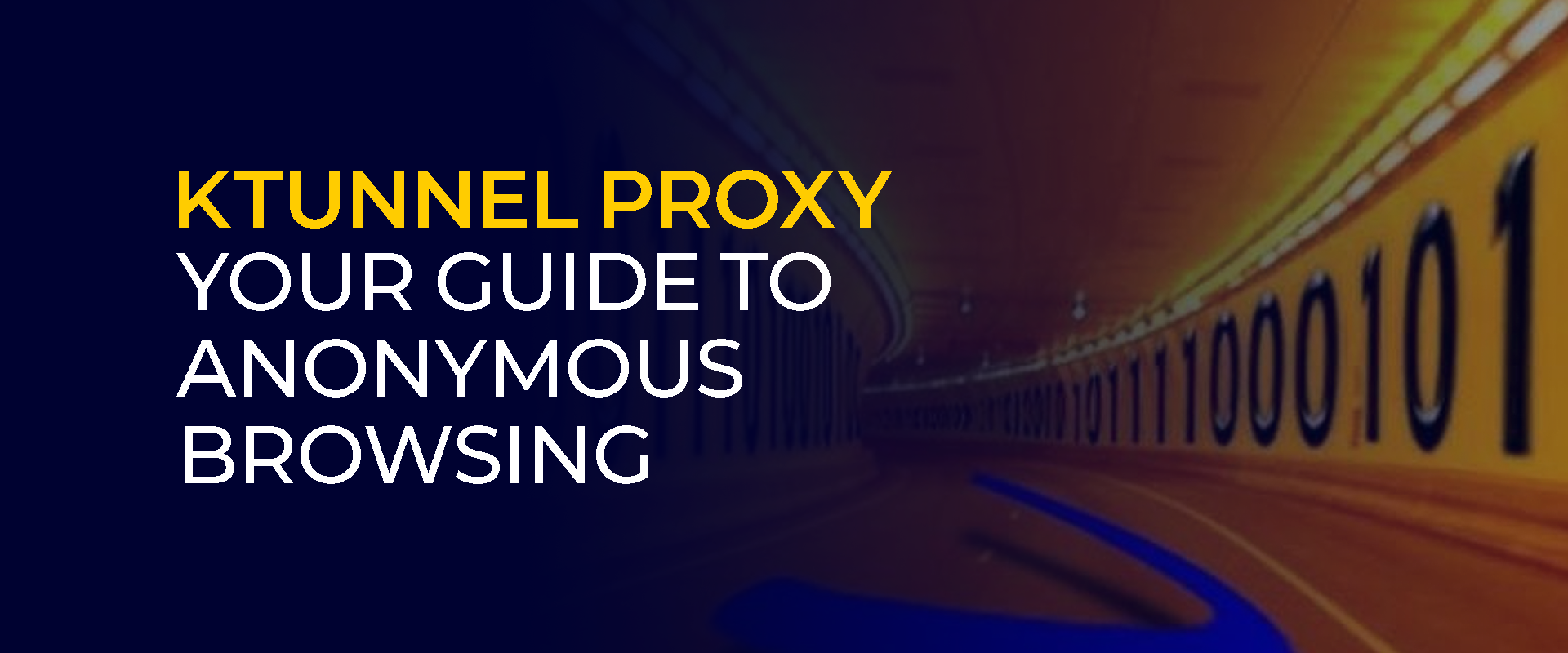 What is KTunnel Proxy? Your Guide to Anonymous Browsing