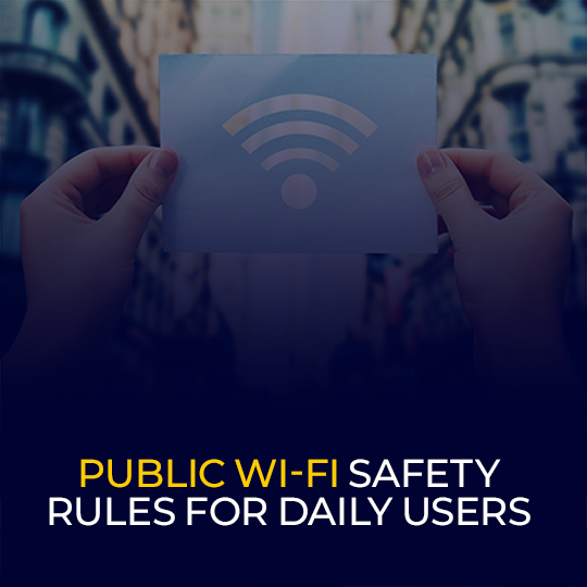 Public Wi-Fi Safety Rules for Everyday Users