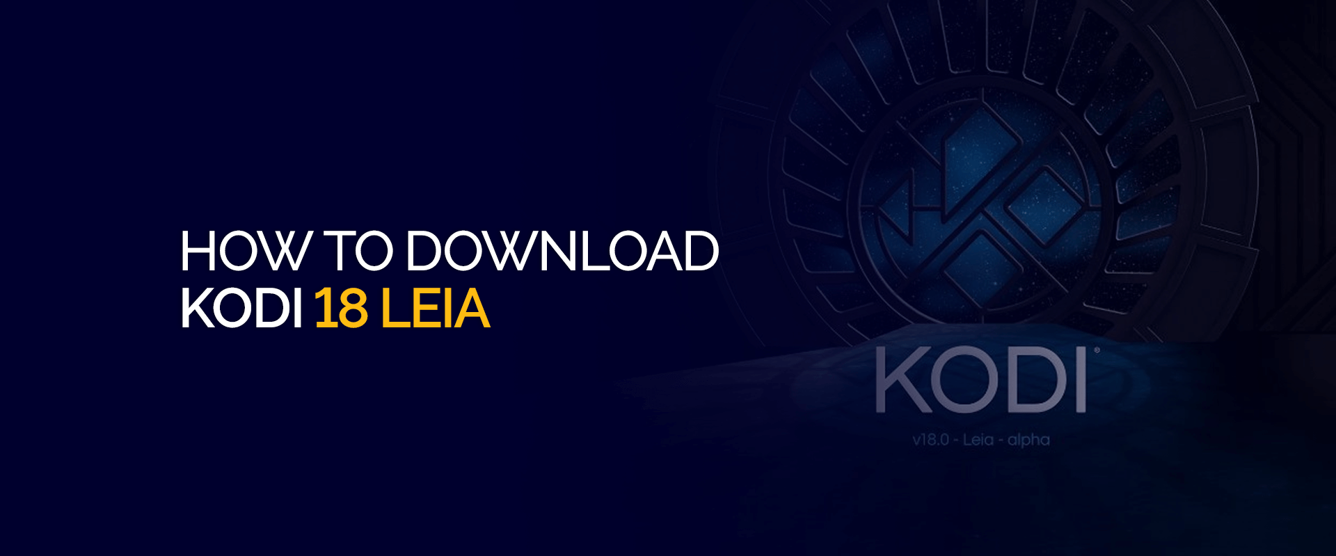 デバイスにKodi 18 Leiaをダウンロードするための簡単なガイド