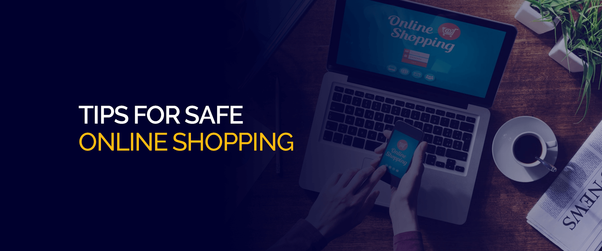 Here’s a Comprehensive Guide on How you can Safely Shop Online