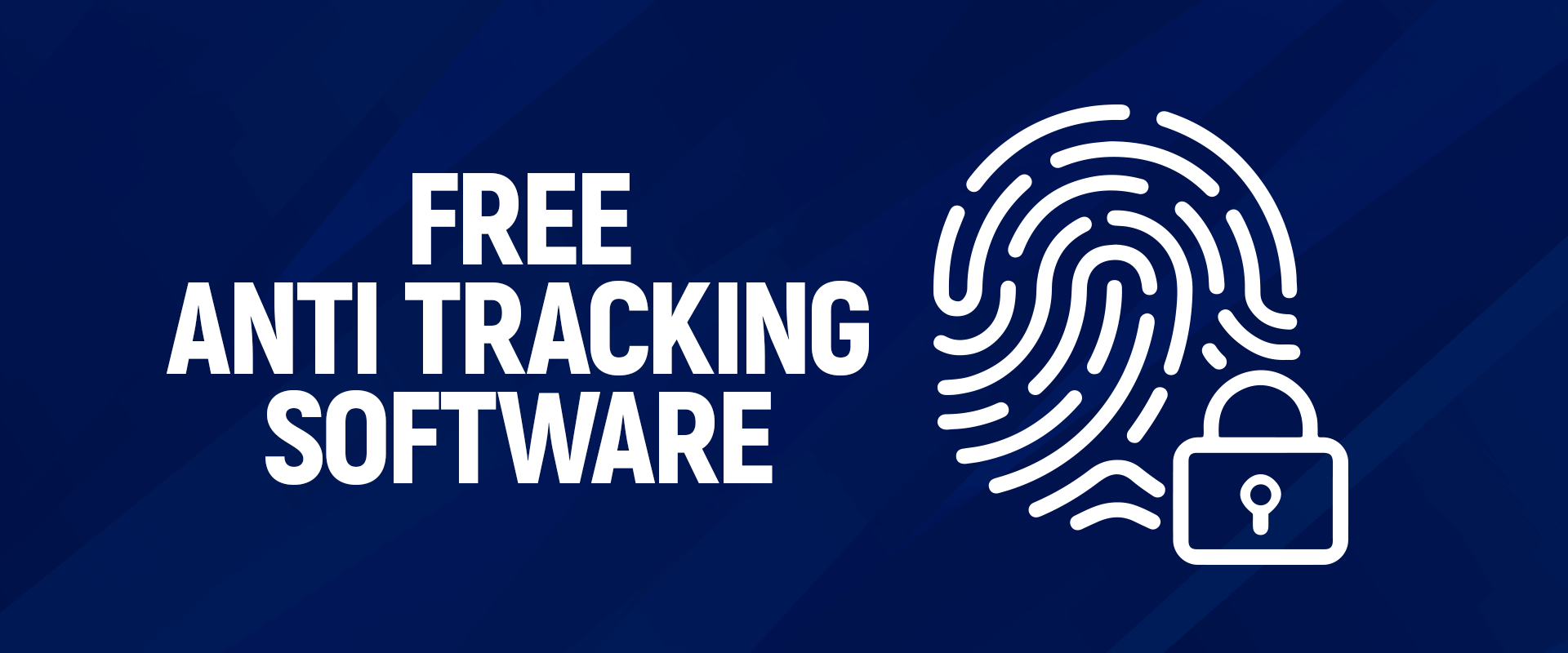 8 Best Free Anti-Tracking Software: Warding Off Online Risks