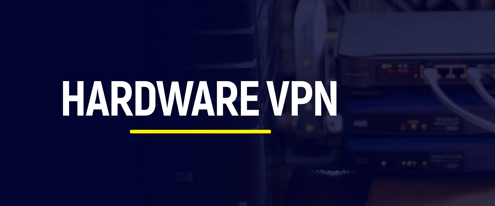VPN de hardware frente a VPN de software: cuál es la adecuada para la ...