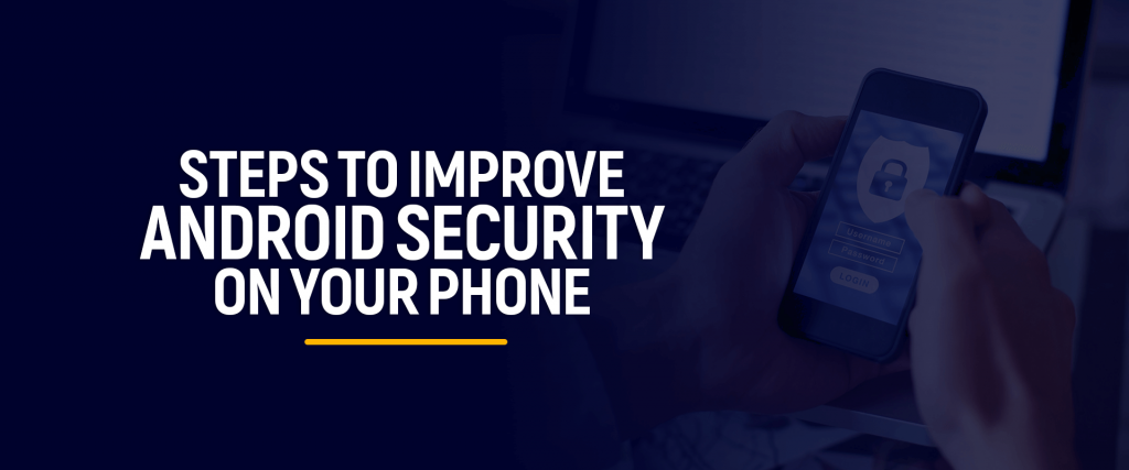 10 Steps to Improve Security on Your Android Phone