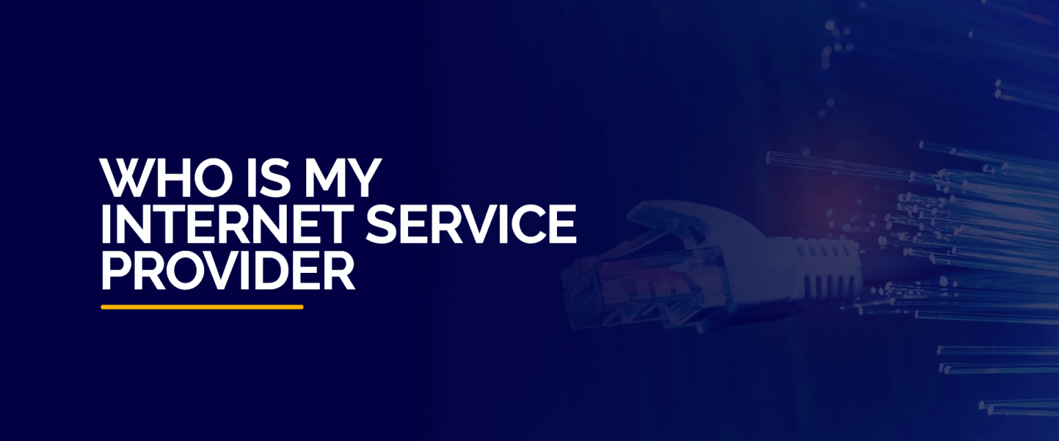 Who Is My Internet Service Provider (ISP)? Ways to Find Out!