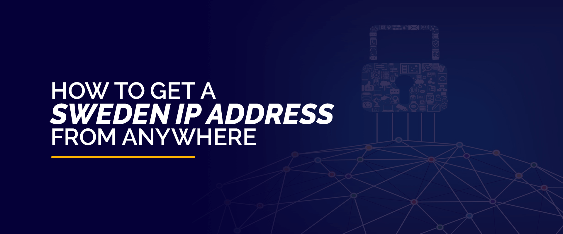 How to Get Sweden IP Address from Anywhere