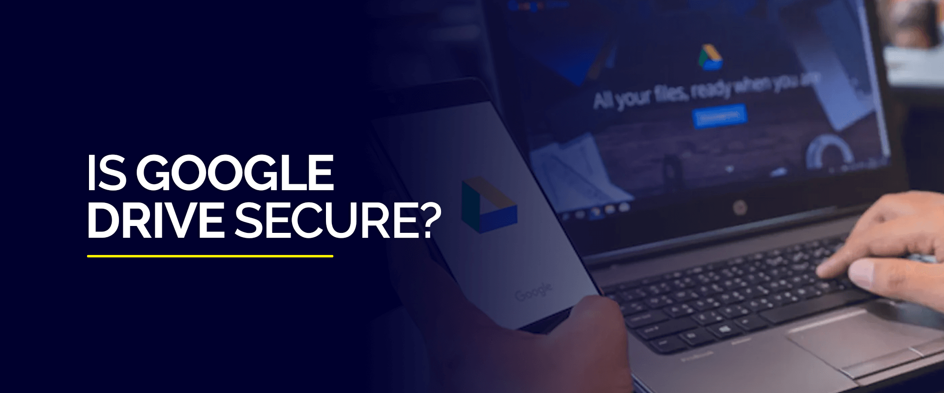 Is Google Drive secure?