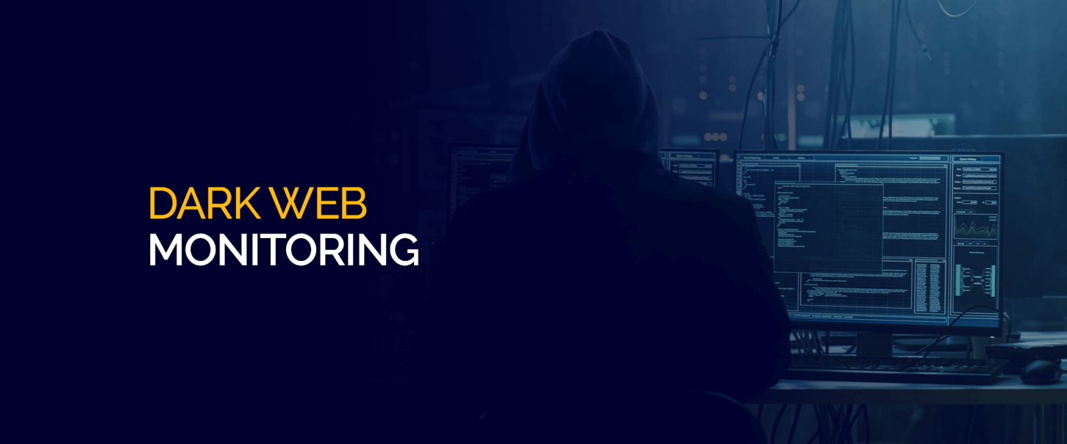 What is Dark Web Monitoring? 11 Dark Web Monitor Tools to Try