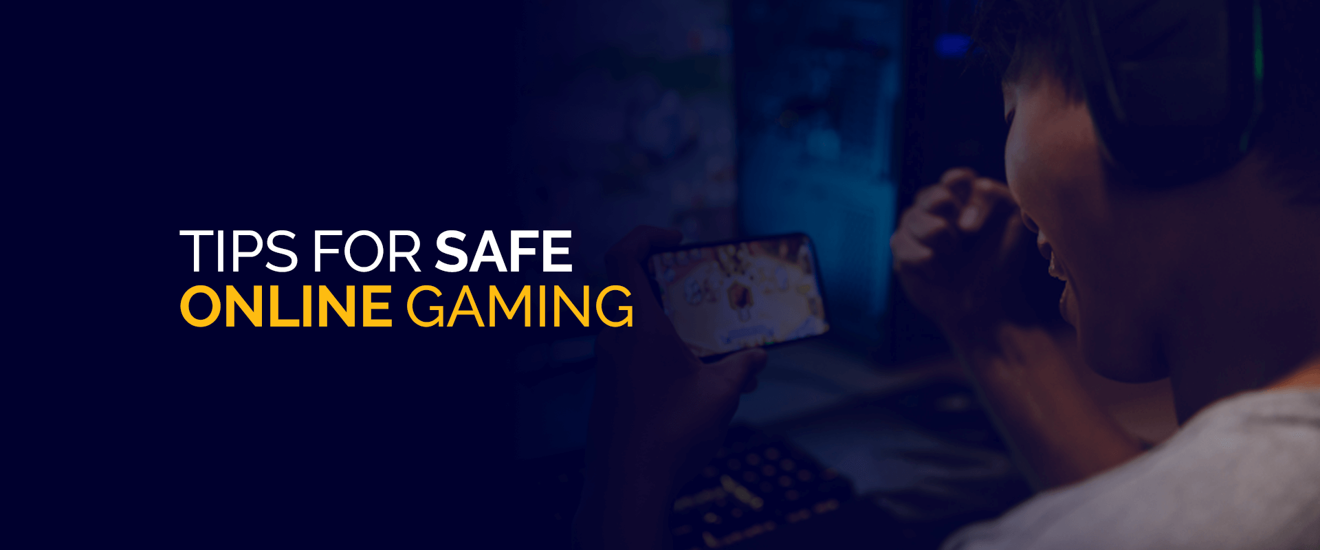 11 Helpful Tips for Staying Safe While Gaming Online