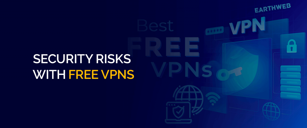 Security Risks When Using a Free VPN: What You Need to Know