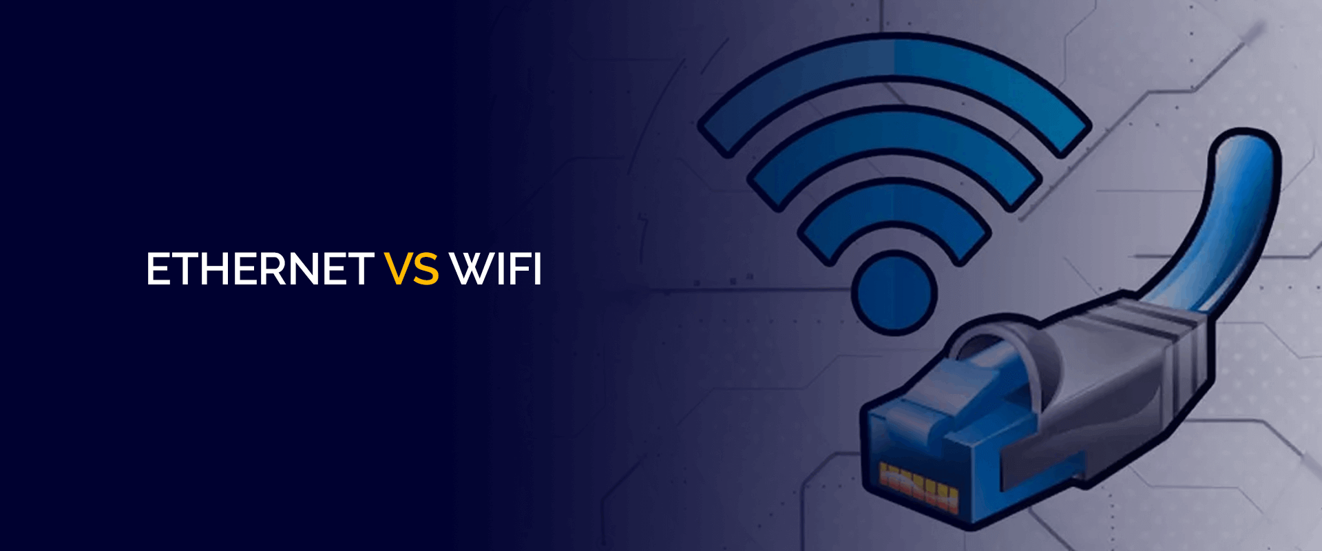Ethernet vs Wi-Fi: Which One is Right For You?