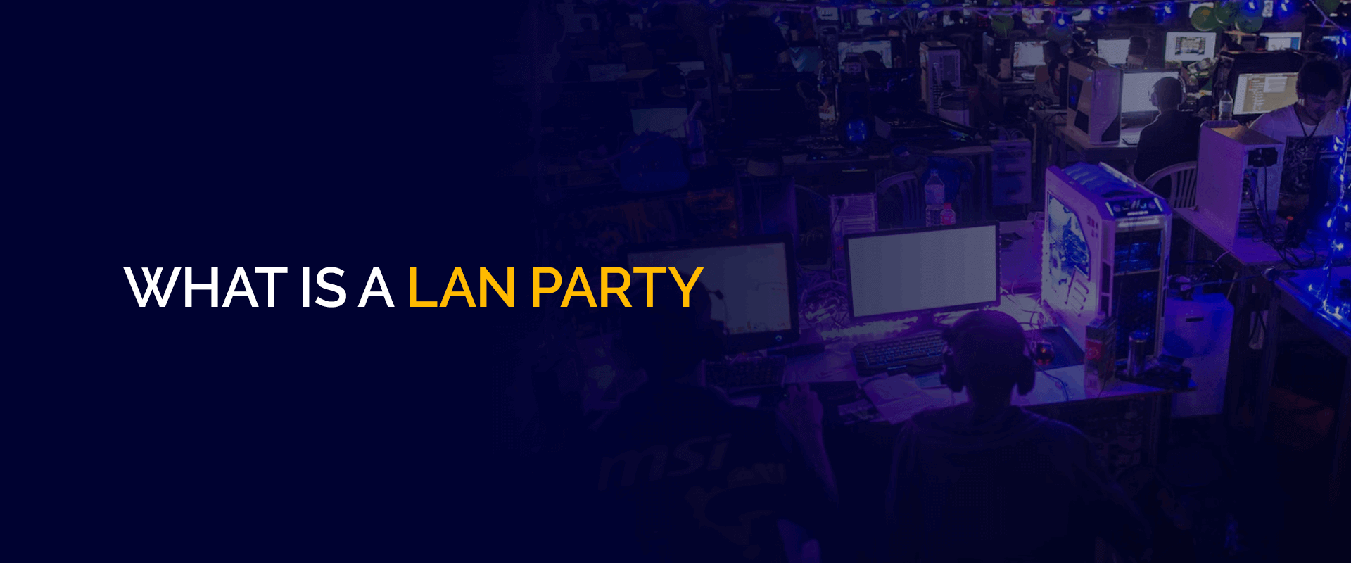 What is a LAN Party? - A Guide to Revive The Fun of Gaming