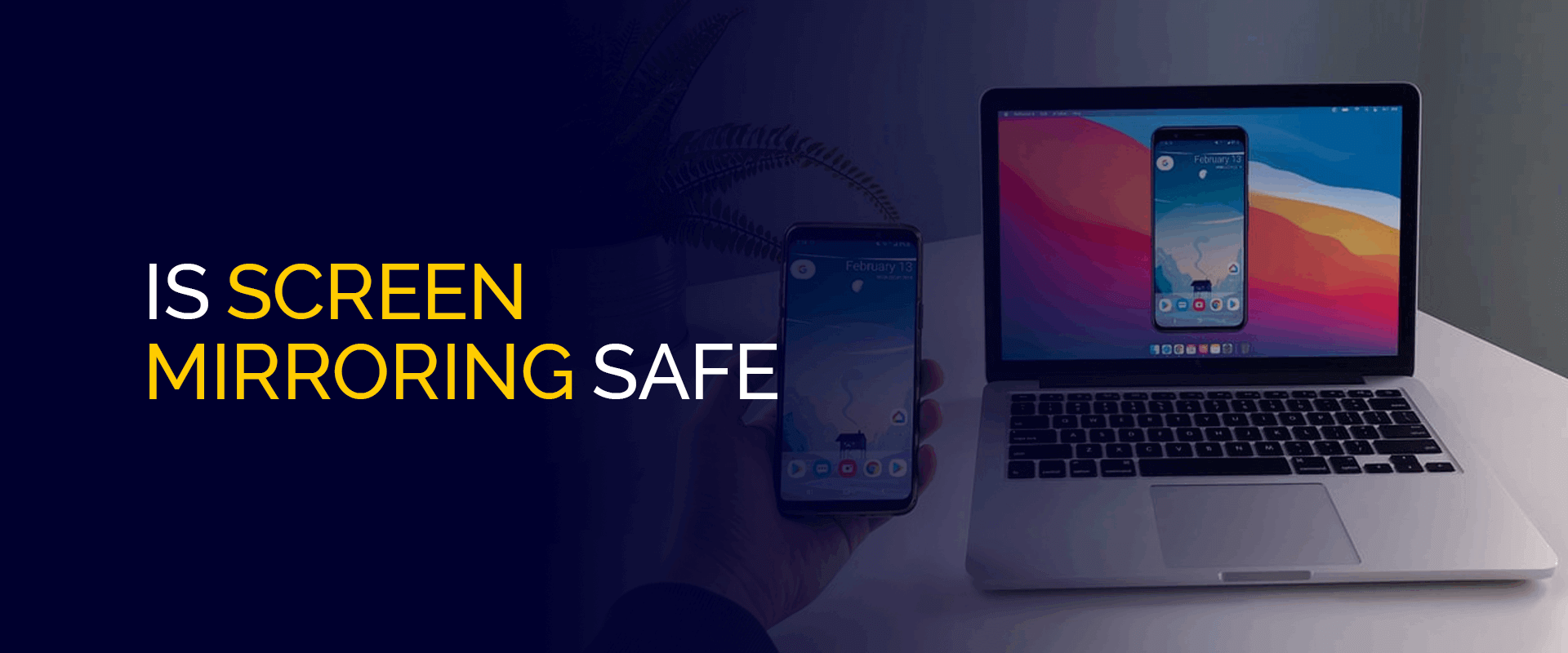 Is Screen Mirroring Safe? Screen Mirroring & Casting Differences