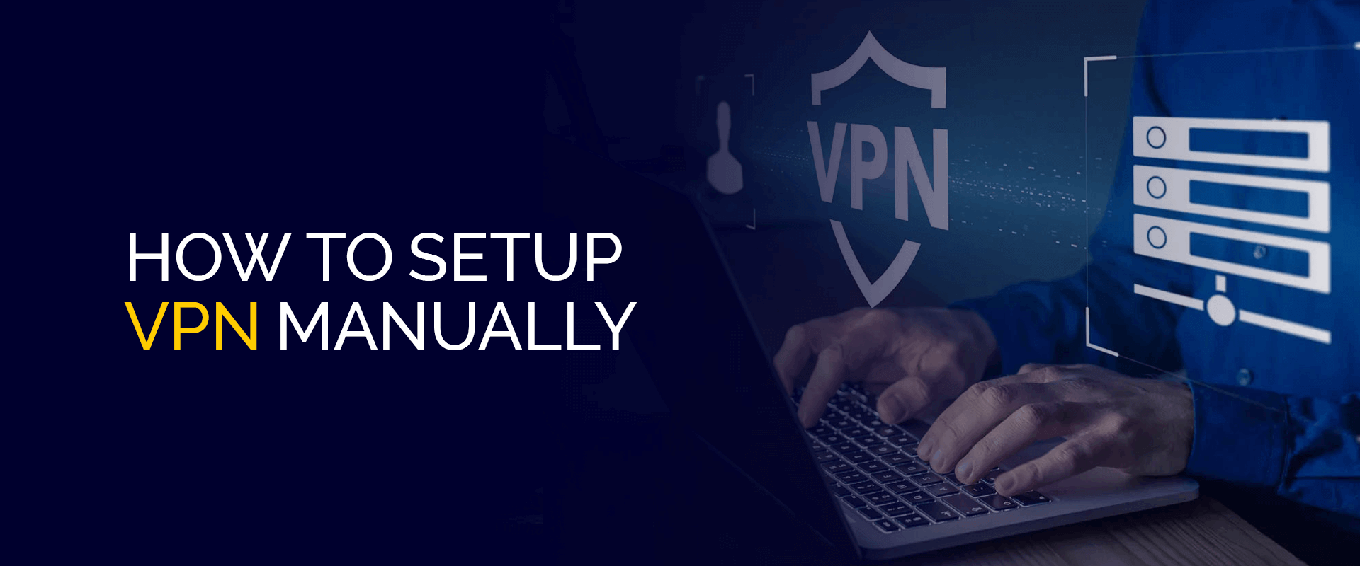 Cómo configurar VPN manualmente en diferentes dispositivos