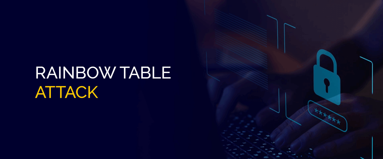 Rainbow Table Attack - What is it? How Does it Work?