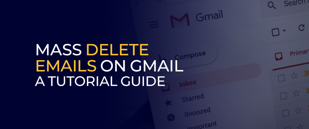 How to Mass Delete Emails on Gmail: A Tutorial Guide
